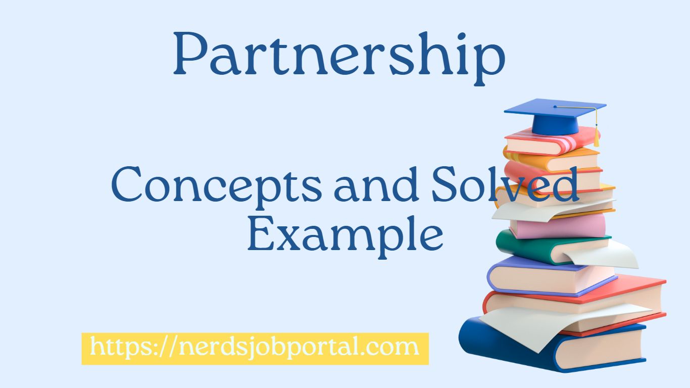 Partnership - Concepts, Types and Solved Problems